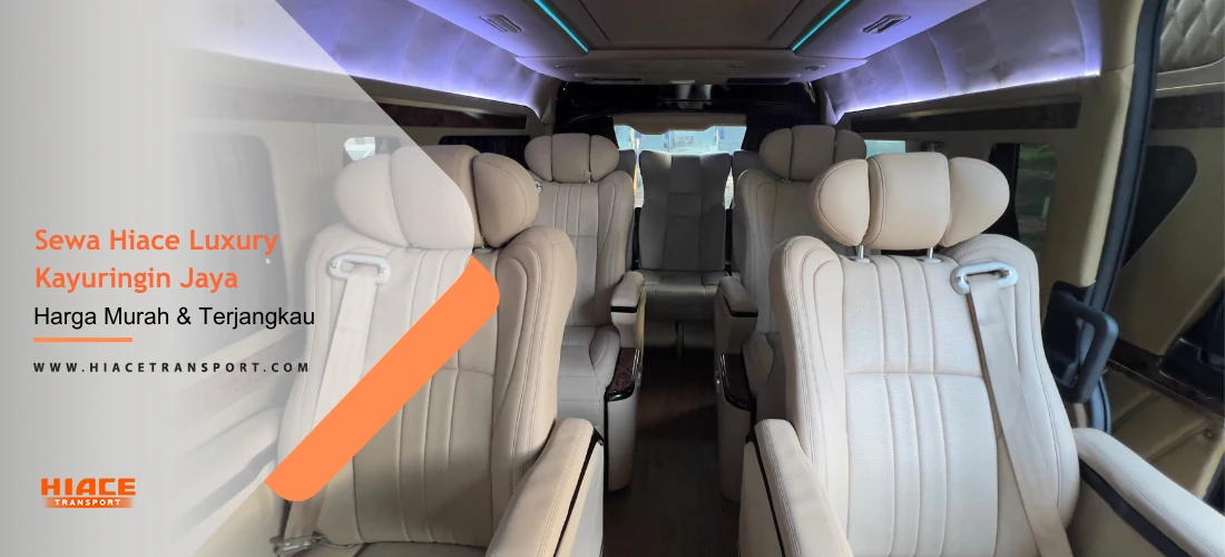 Sewa Hiace Luxury Kayuringin Jaya Bekasi Exclusive dan Nyaman